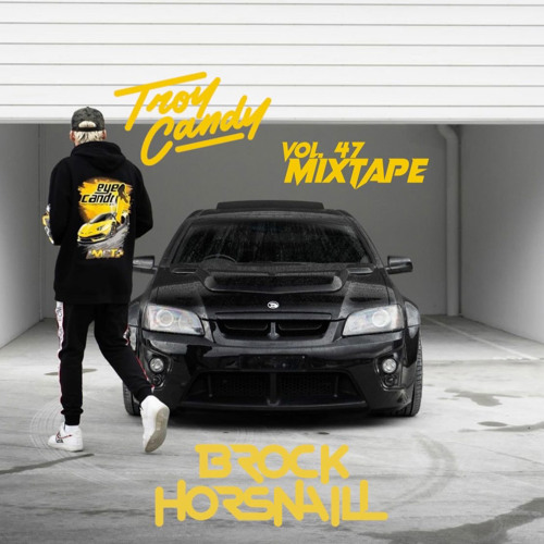 Stream Troy Candy Mixtape VOL.47 Ft. Brock Horsnaill by Troycandy1 ...