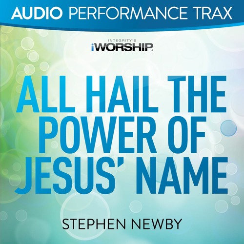 Stream Stephen Newby | Listen to All Hail the Power of Jesus' Name ...