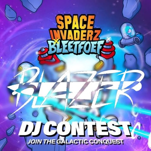 Stream BLAZER - BLEETFOEF X SPACE INVADERZ DJ CONTEST by BLAZER DUBZ ...