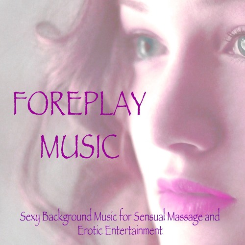 Stream Sacred Sexuality | Listen to Foreplay Music – Sexy Background Music for Sensual Massage ...