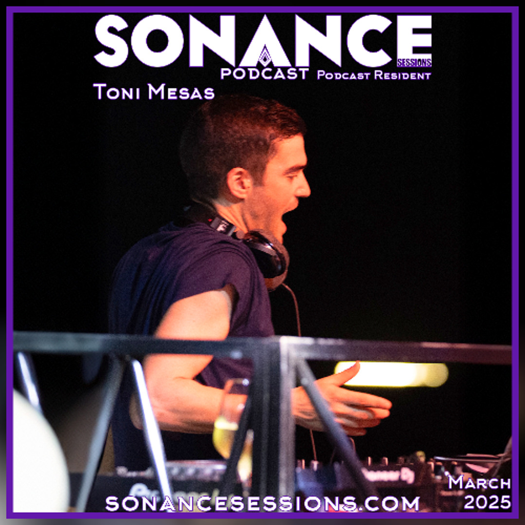 Stream Toni Mesas March 2025 Podcast Resident by Sonance Sessions ...