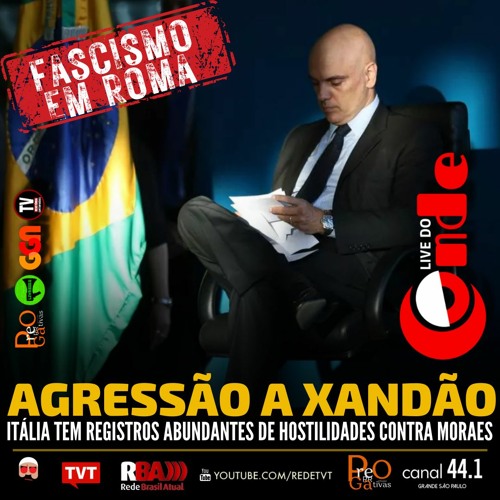 Stream Live do Conde! Agressão a Xandão: Itália tem registros ...