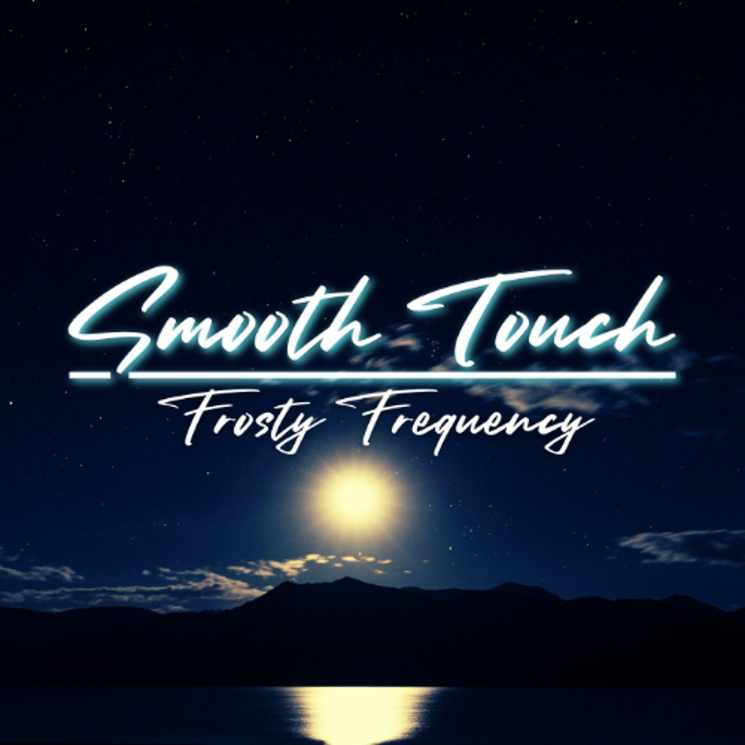 Stream Smooth Touch by Frosty Frequency | Listen online for free on ...