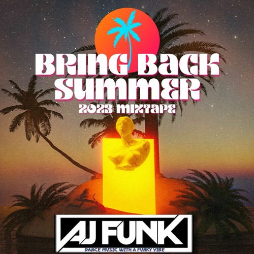 Stream Bring Back Summer 2023 Mixtape - AJ Funk by AJ Funk | Listen ...