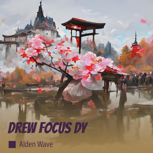Stream DREW FOCUS DY by ALDEN WAVE | Listen online for free on SoundCloud