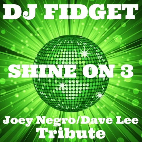 Stream DJ FIDGET SHINE ON 3 Joey Negro Dave Lee Tribute by DJ FIDGET | Listen online for free on ...