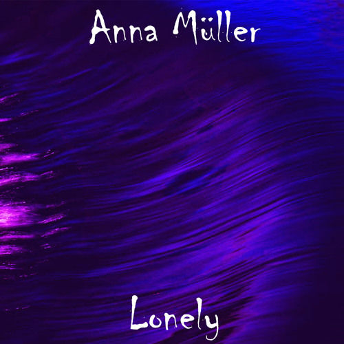 Stream Lonely by Anna Müller | Listen online for free on SoundCloud