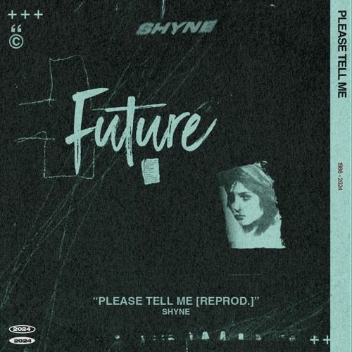 Stream SHYNE X FUTURE - Please Tell Me [REPROD.] by .SHYNE | Listen ...
