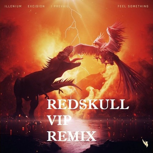 Stream ILLENIUM, Excision, I Prevail - Feel Something (REDSKULL VIP ...