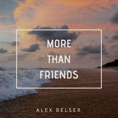 Stream More Than Friends by Alex Belser | Listen online for free on ... Stream More Than Friends by Alex Belser | Listen online for free on ...