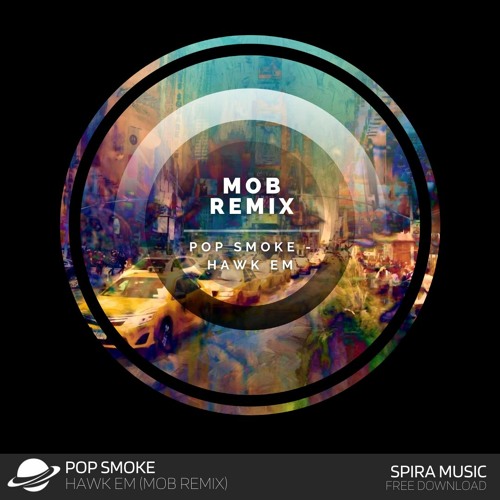 Stream Pop Smoke - HAWK EM (M.O.B. Remix)[Free Download] by Spira Music ...