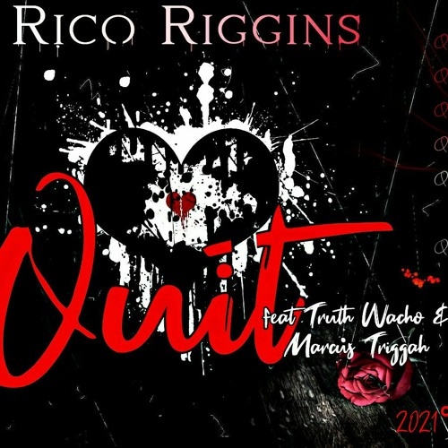 Stream Rico Riggins - Quit [ feat Truth Wacho X Marcus Triggah.mp3 by ...