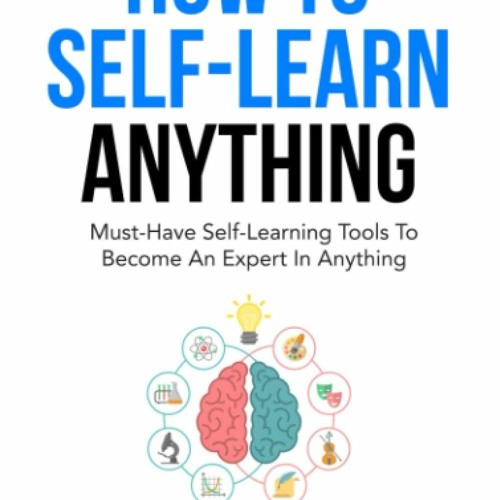 Stream PDF read online How To Self-Learn Anything: Must-Have Self ...