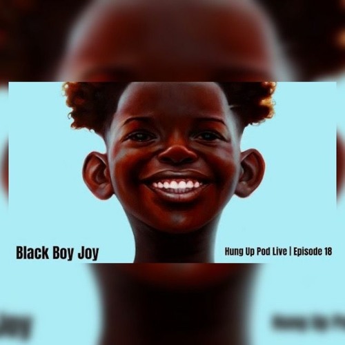 Stream LIVE: Ep. 18 Black Boy Joy: Inspirations and Affirmations by ...