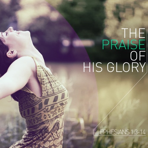 Stream SOTV Sunday Message - "The Praise of His Glory" - Ephesians 1:3 ...