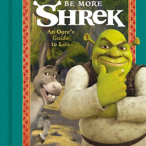 Stream PDF Ebook How to Be More Shrek An Ogres Guide to Life from Harrisonjetyumedrano | Listen ...