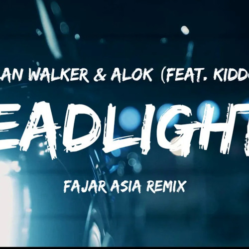 Stream Alok & Alan Walker - Headlight (Fajar Asia Remix) feat. KIDDO by ...