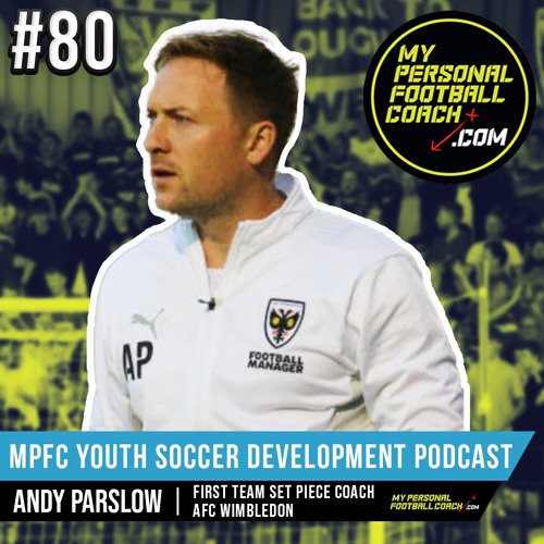 Stream episode 80 Andy Parslow Set-Piece Coach AFC Wimbledon 1st Team ...