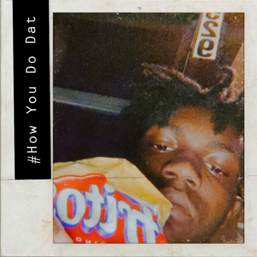 Stream How You Do Dat(prod.OgGeo) by OVFT1 | Listen online for free on ...