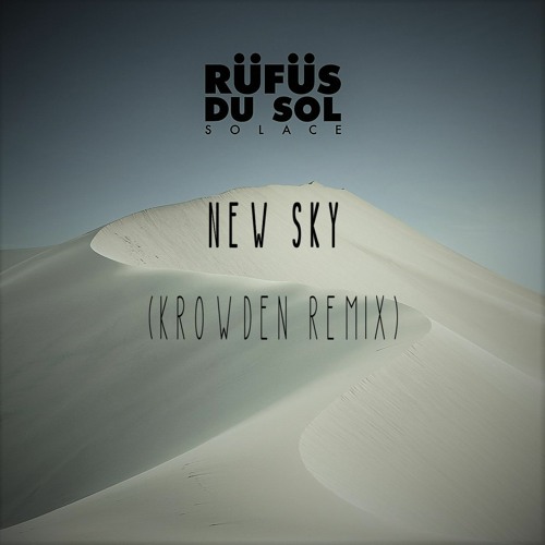 Stream RÜFÜS DU SOL - New Sky (Krowden Remix) by Krowden | Listen ...