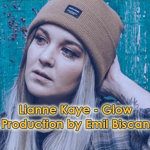 Stream Emil Biscan - Lianne Kaye - Glow Production by emilbiscan ...