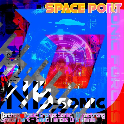 Stream Sonic Forces - Space Port DnB remix (Basic Bronze Sonic) by Basic Bronze Sonic | Listen ...