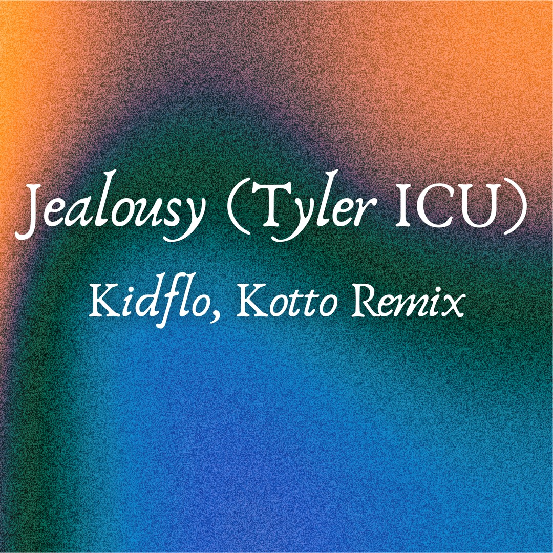 Stream Tyler ICU, Khalil Harrison - Jealousy (Kidflo, Kotto Remix ...