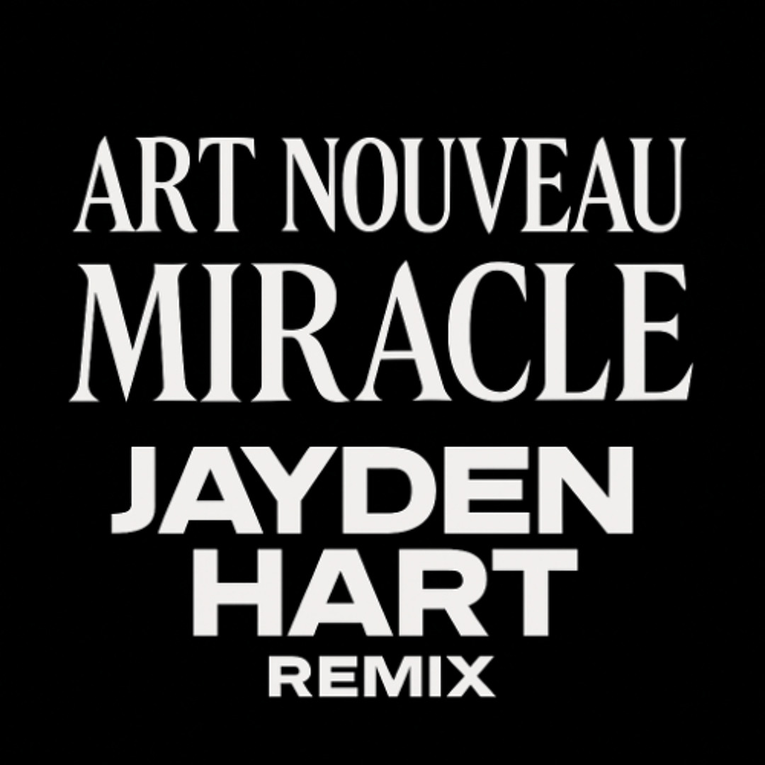 Stream Art Nouveau - Miracle (Jayden Hart Remix) FREE DL by Jayden Hart ...
