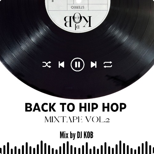 Stream Back to Hip Hop Mixtape Vol.2 by DJ KoB | Listen online for free ...