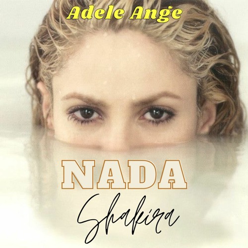 Stream Shakira - Nada (cover) by Adele Ange | Listen online for free on ...