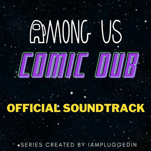 Stream Among Us Comic Dub Theme Song by iampluggedin | Listen online ...
