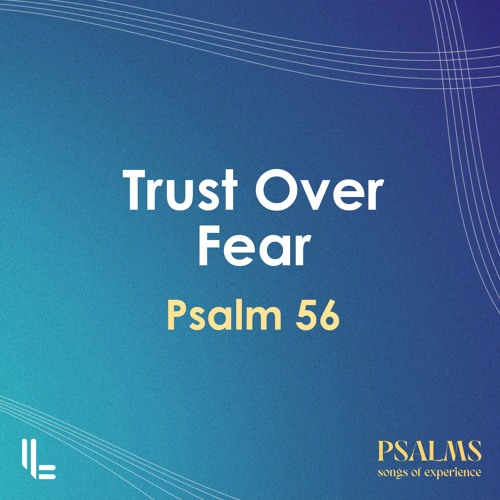 Stream Trust Over Fear - Psalm 56 - Peter Baker - 9 June 2024 by ...