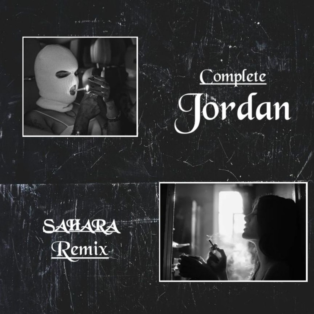 Stream Complete - Jordan (SAHARA REMIX) by SAHARA | Listen online for ...