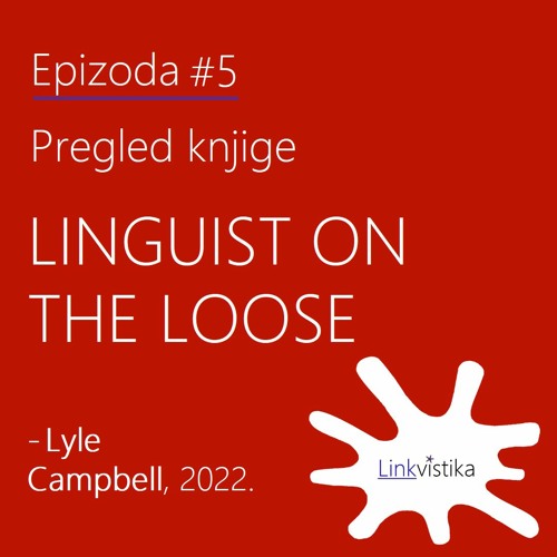 Stream #5 – Pregled knjige Linguist on the Loose - Lyle Campbell by ...