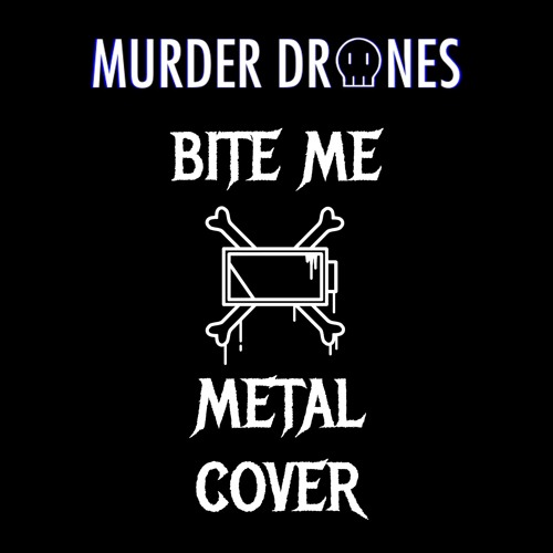 Stream Murder Drones OST: BITE ME (metal cover by Crazy Doofus) by ...