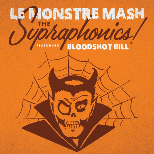 Stream Le Monstre Mash (feat. Bloodshot Bill) by The Supraphonics ...