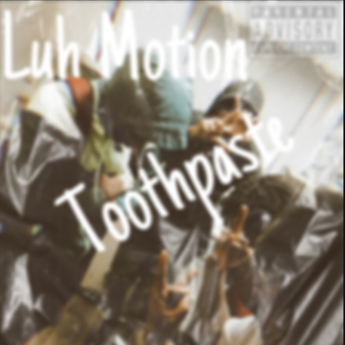Stream Toothpaste by Luh Motion | Listen online for free on SoundCloud