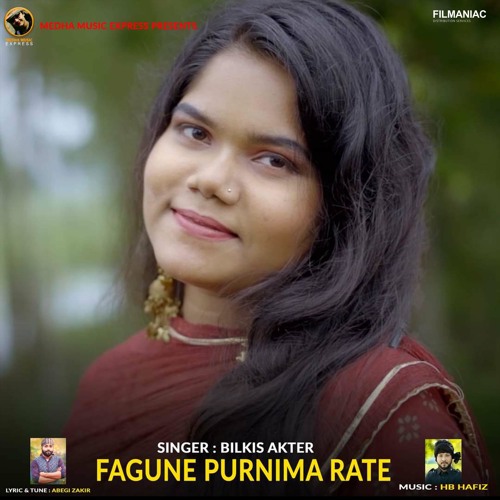 Stream Fagune Purnima Rate by Bilkis Akhter | Listen online for free on SoundCloud