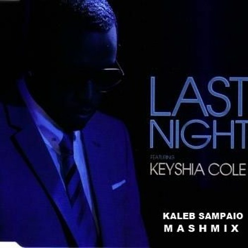 Stream Diddy Feat Keyshia Cole Last Night Kaleb Sampaio Mashmix By Kaleb Sampaio Listen