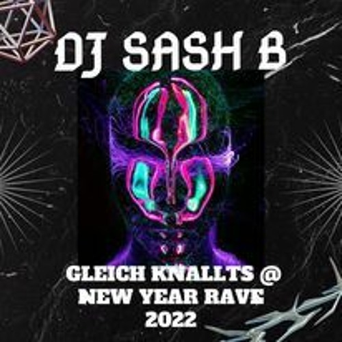 Stream Dj Sash B Jetzt Knallts @ New Year Rave 2022 Live by DjSaShB ...