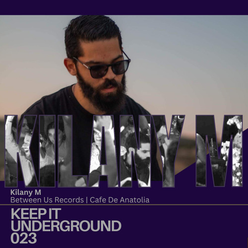 Stream Keep It Underground 023 - Kilany M by Keep It Underground ...