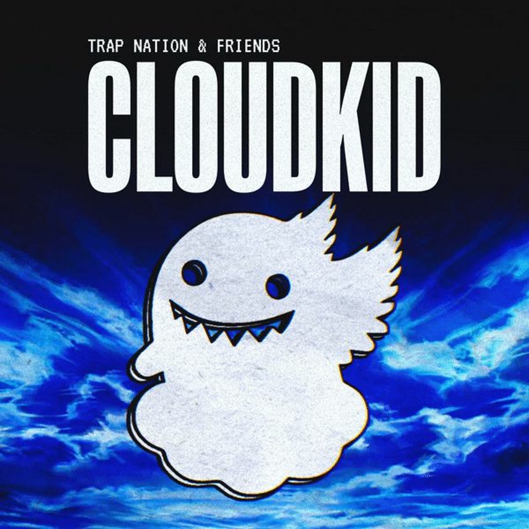 Stream Trap Nation & Friends: CloudKid Mix by Trap Nation | Listen online for free on SoundCloud