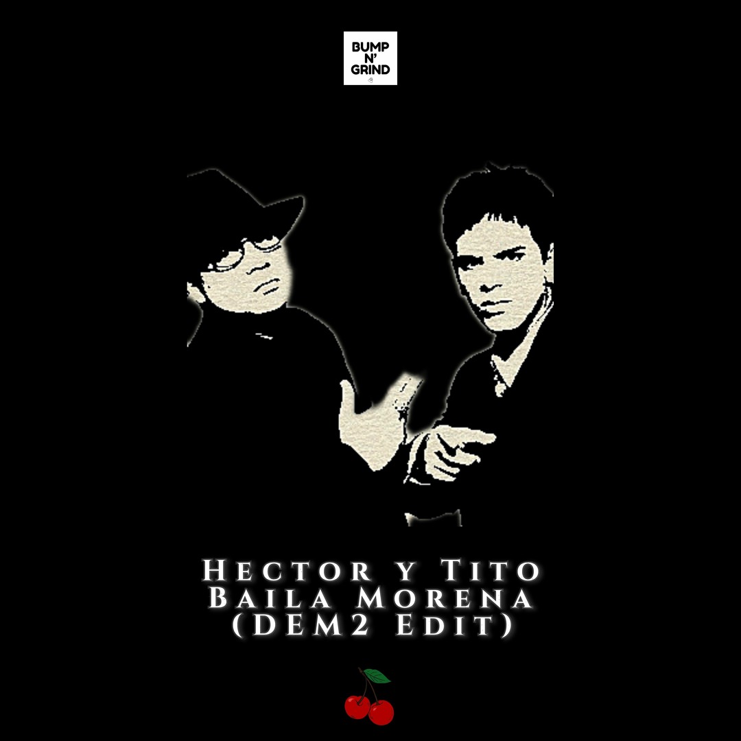 Stream Hector y Tito - Baila Morena (DEM2 Edit) by Bump N' Grind ...