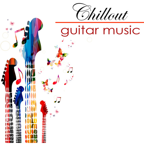 Stream Chill Out by Easy Listening Guitar All Stars | Listen online for ...