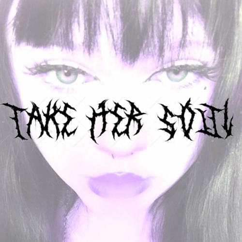 Stream TAKE HER SOUL (PROD. CYBERIA) by m3wk4 | Listen online for free ...