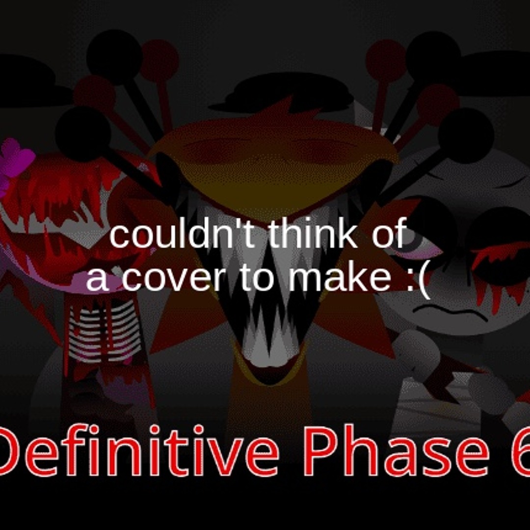 Stream sprunki phase 6 definitive mix i made by Thelivingdoodle lmao ...