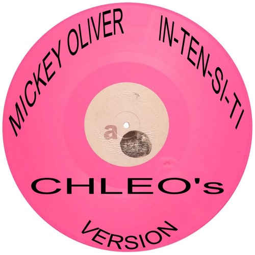 Stream Mickey Oliver - In-Ten-Si-Ti (CHLEO's Version) by CHLEO | Listen ...