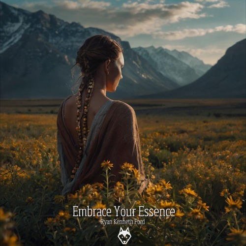 Stream Embrace Your Essence by Ryan Kenneth Ford | Listen online for ...