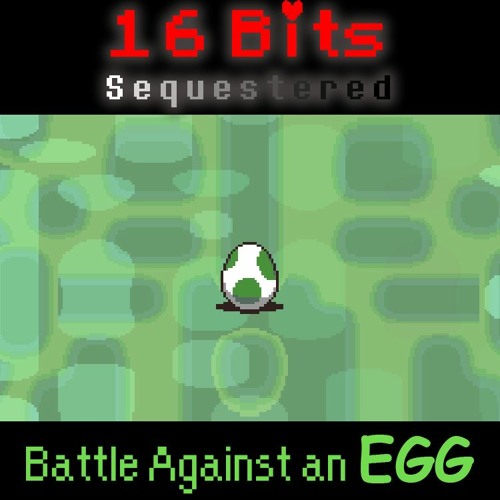 Stream [16 Bits Sequestered] Battle Against an Egg by Quicksilver ...