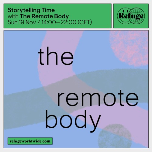 Stream Storytelling Time - The Remote Body - 19 Nov 2023 by Refuge ...